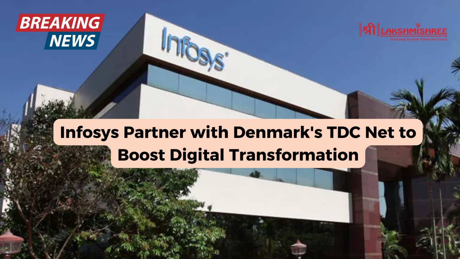 Infosys Partner with Denmark's TDC Net to Boost Digital Transformation - Lakshmishree News