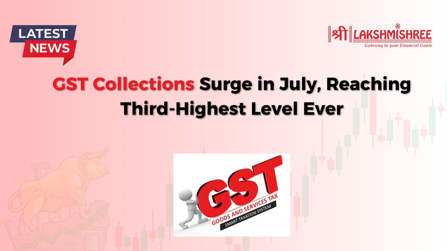 GST Collections Surge in July, Reaching Third-Highest Level Ever ...
