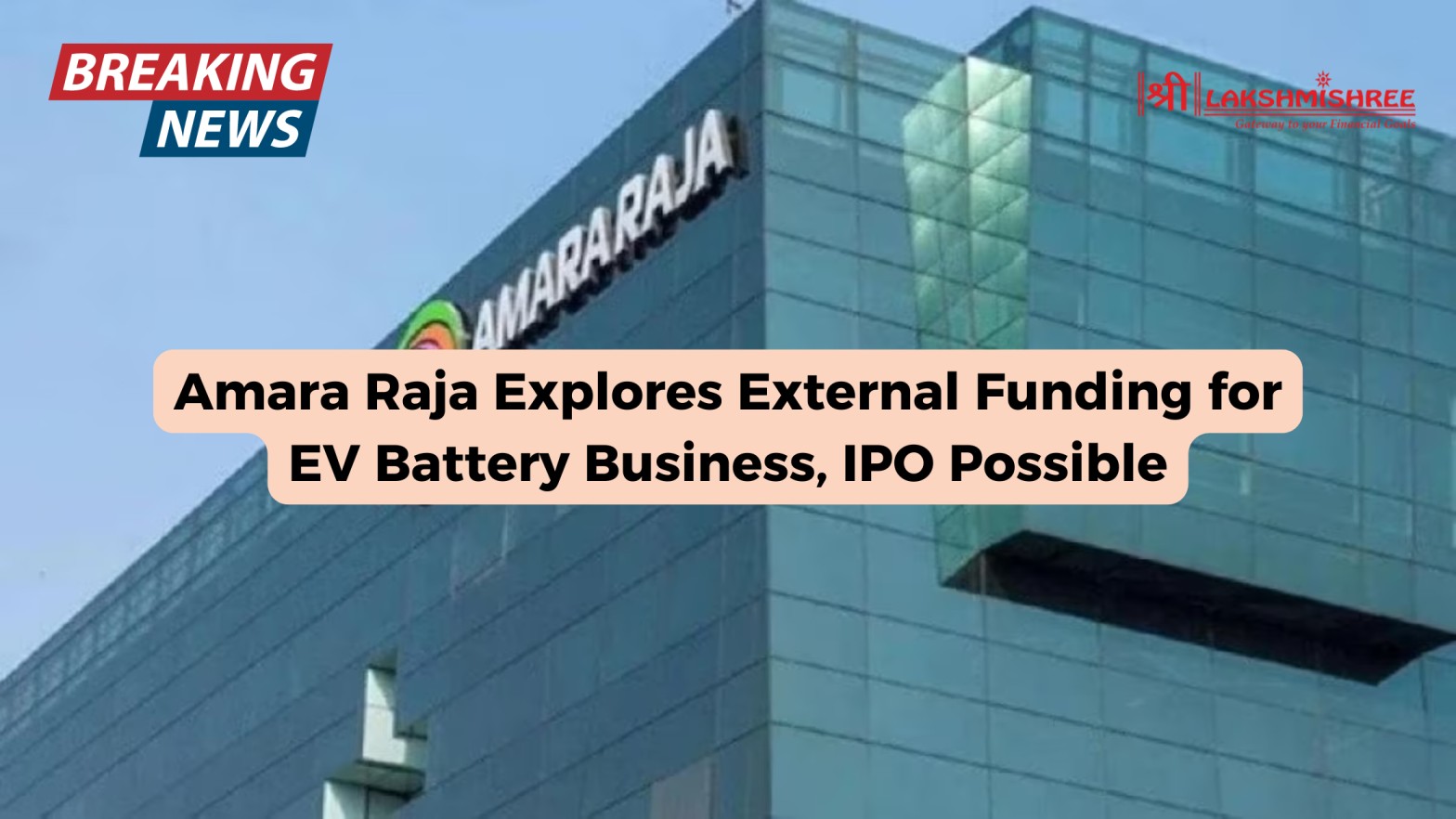 Amara Raja Explores External Funding for EV Battery Business, IPO ...