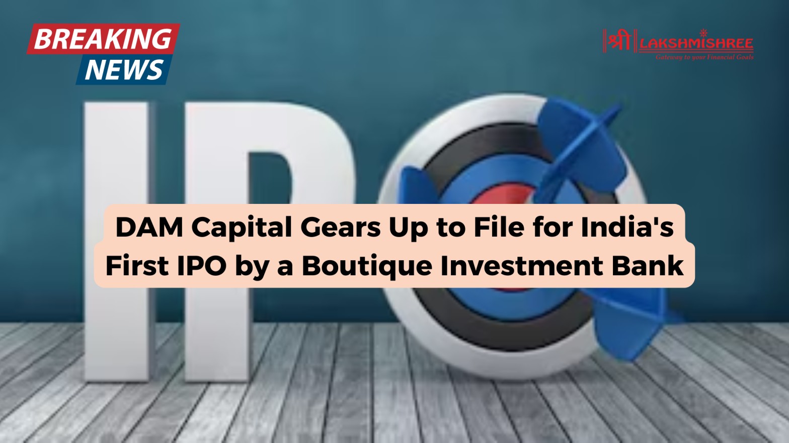 DAM Capital Gears Up to File for India's First IPO by a Boutique ...