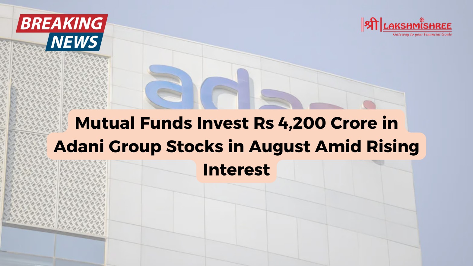 Mutual Funds Invest Rs 4,200 Crore in Adani Group Stocks in August Amid ...