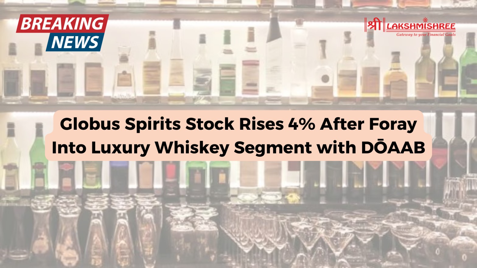 Globus Spirits Stock Rises 4% After Foray Into Luxury Whiskey Segment ...