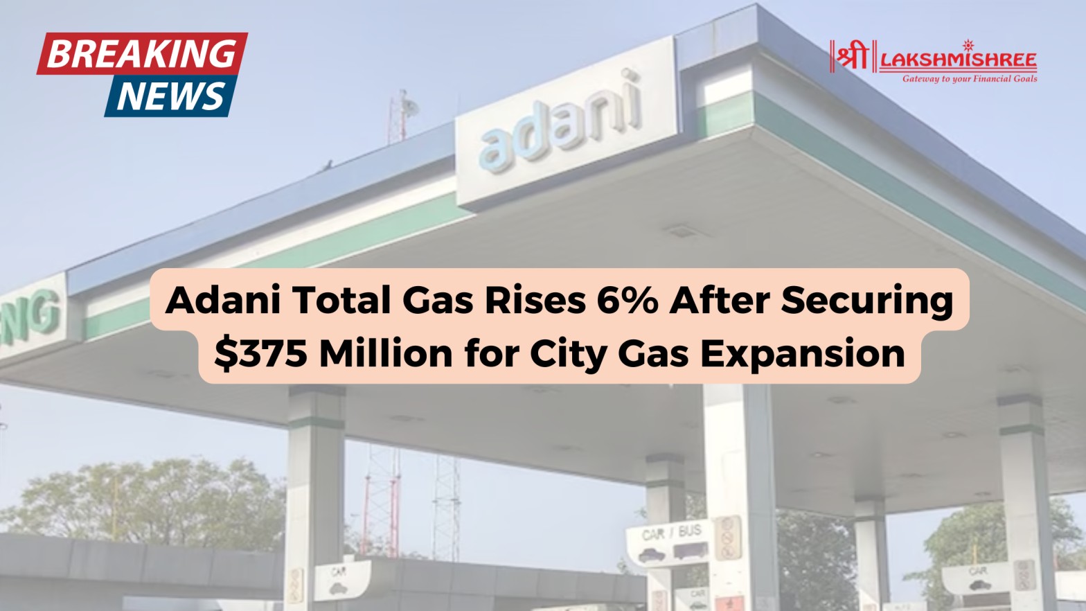 Adani Total Gas Rises 6% After Securing $375 Million for City Gas ...
