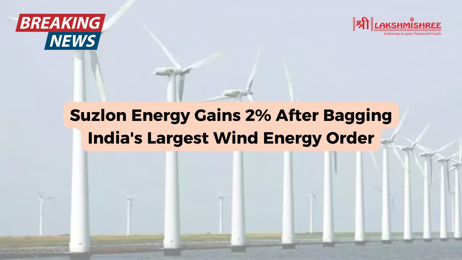 Suzlon Energy Gains 2% After Bagging India's Largest Wind Energy Order ...