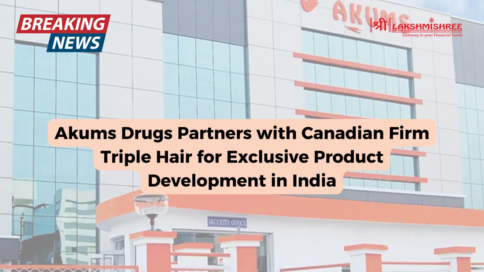 Akums Drugs Partners with Canadian Firm Triple Hair for Exclusive ...