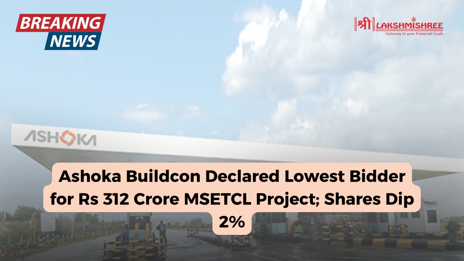Ashoka Buildcon Declared Lowest Bidder for Rs 312 Crore MSETCL Project ...