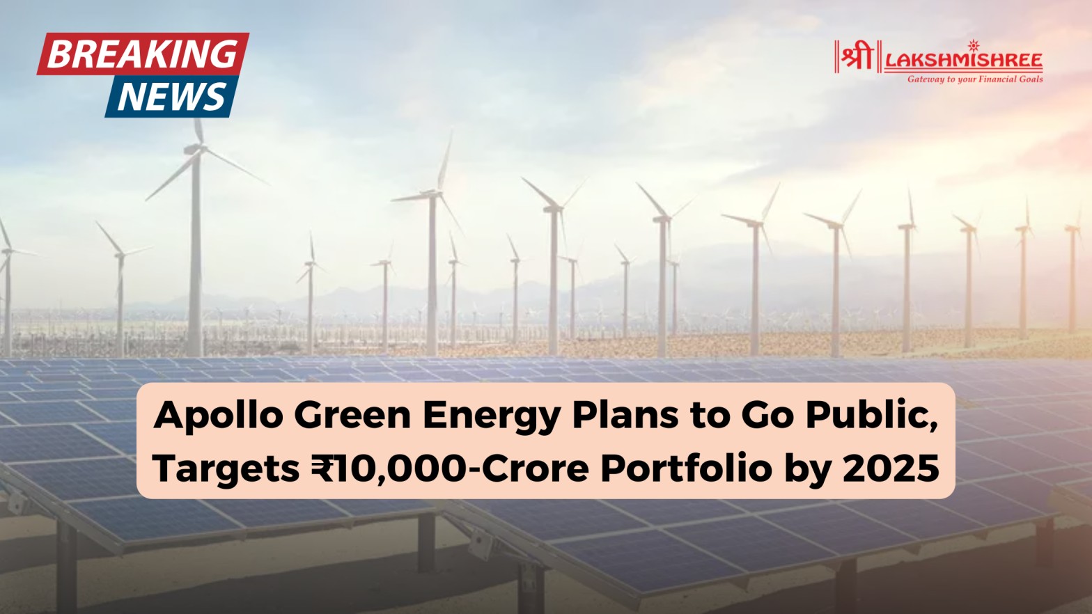 Apollo Green Energy Plans to Go Public, Targets ₹10,000-Crore Portfolio ...