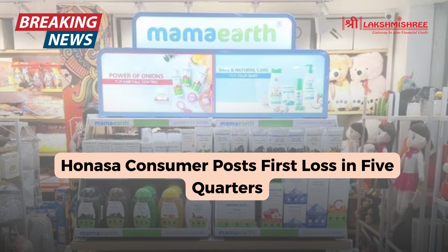 Honasa Consumer Posts First Loss in Five Quarters - Lakshmishree News