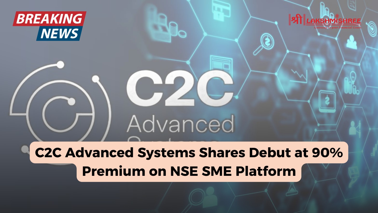 C2C Advanced Systems Shares Debut at 90% Premium on NSE SME Platform - Lakshmishree News