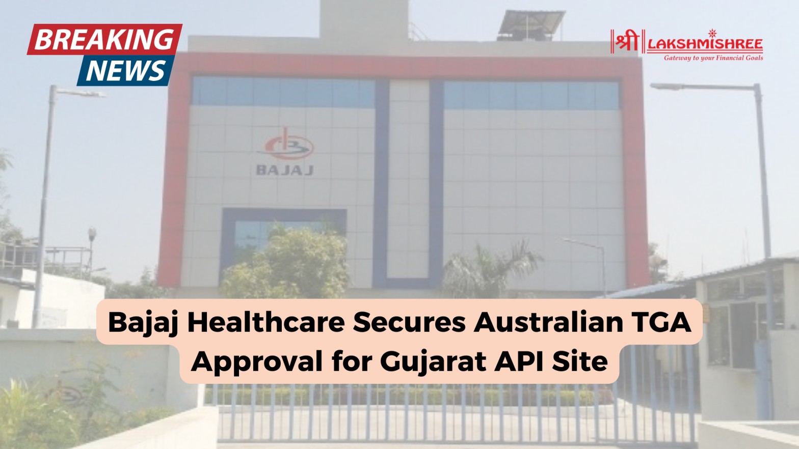 Bajaj Healthcare Secures Australian TGA Approval for Gujarat API Site ...