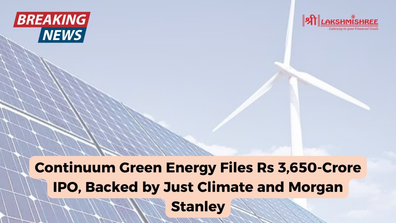 Continuum Green Energy Files Rs 3,650-Crore IPO, Backed by Just Climate ...