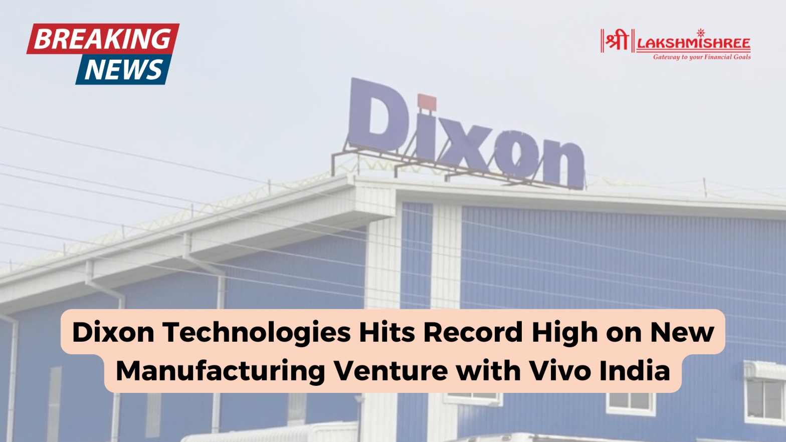 Dixon Technologies Hits Record High on New Manufacturing Venture with ...
