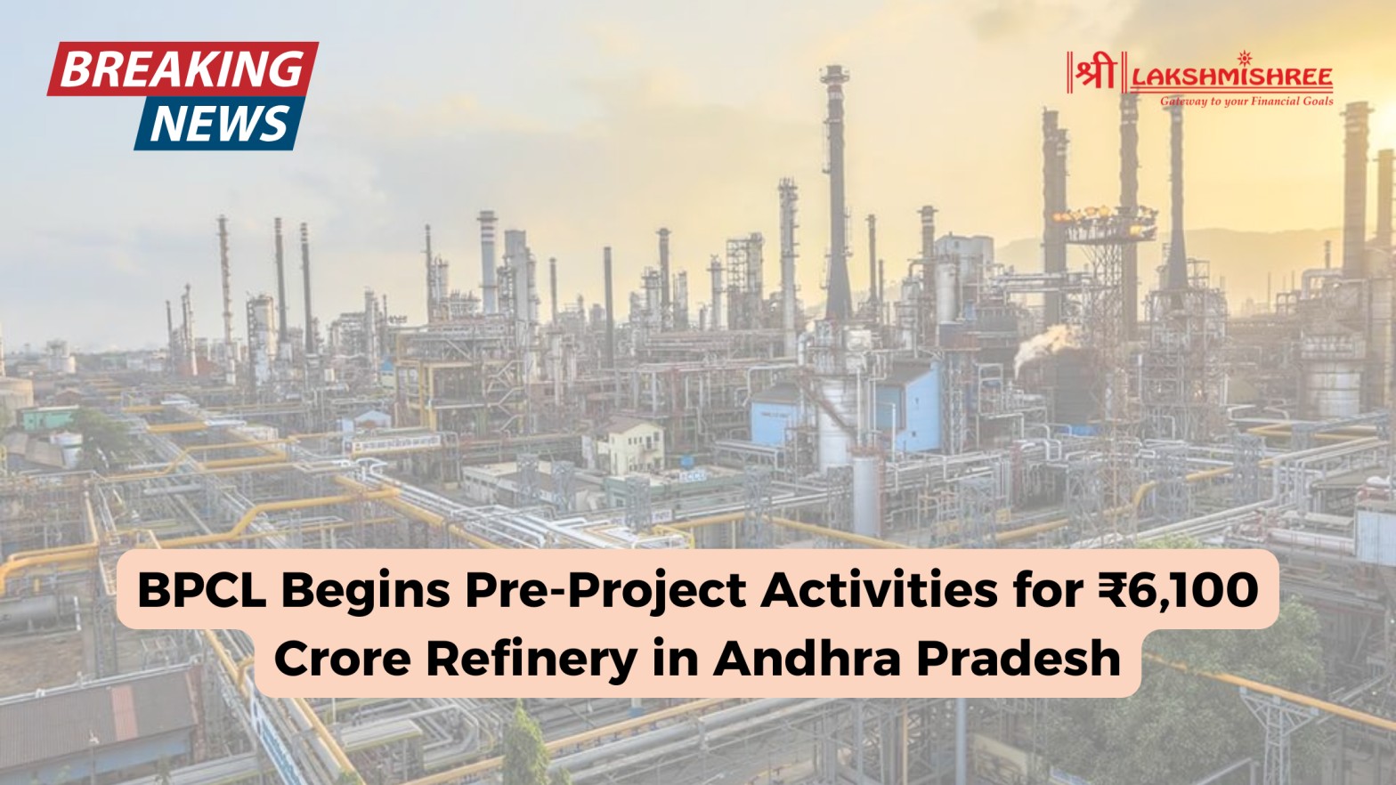 BPCL Begins Pre-Project Activities for ₹6,100 Crore Refinery in Andhra ...
