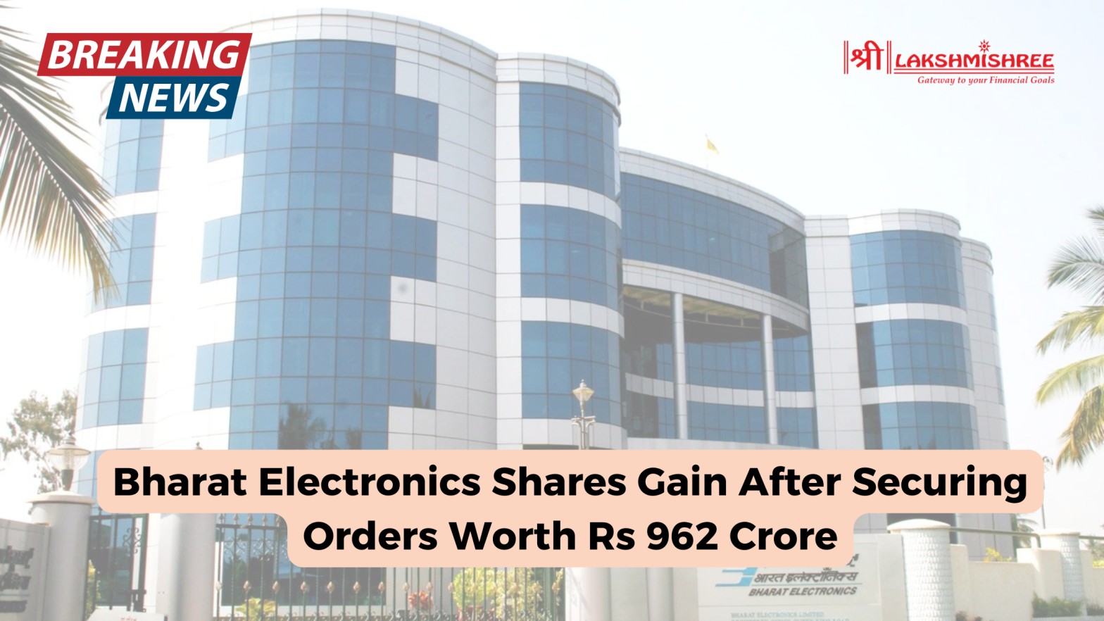 Bharat Electronics Shares Gain After Securing Orders Worth Rs 962 Crore ...