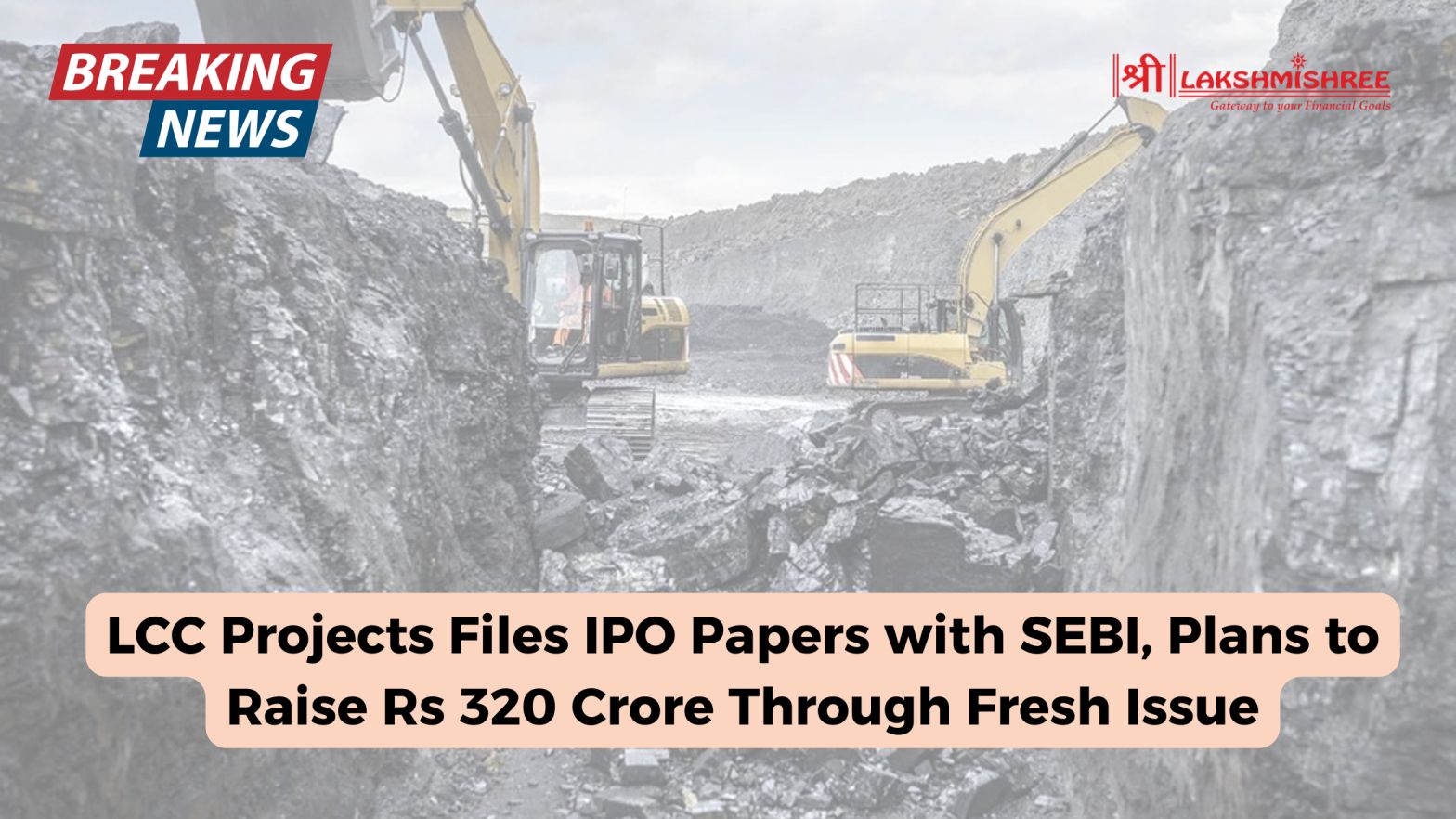 LCC Projects Files IPO Papers with SEBI, Plans to Raise Rs 320 Crore ...