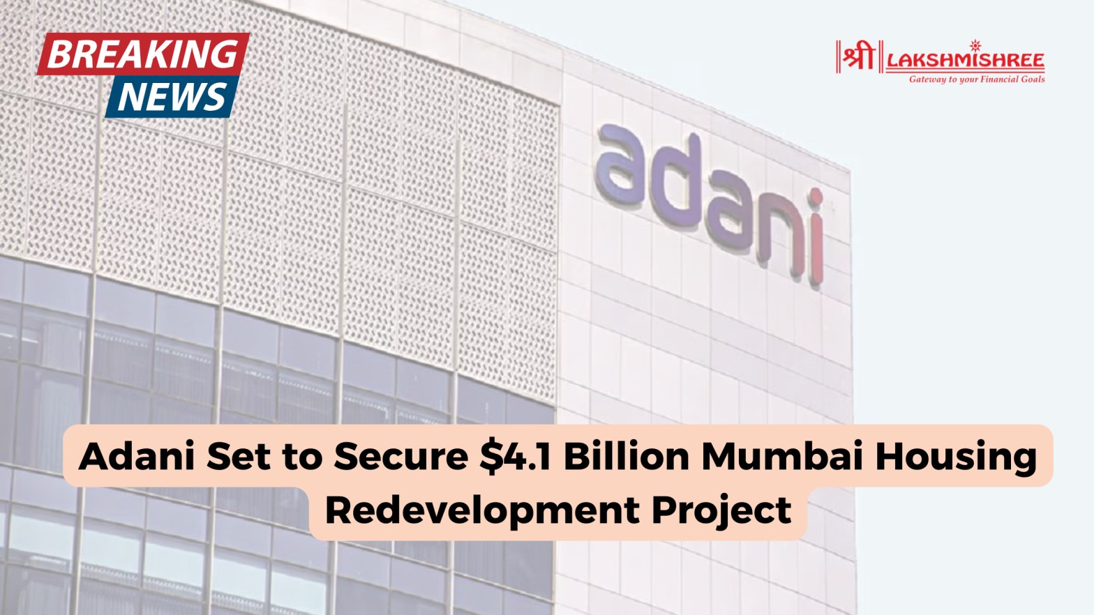 Adani Set to Secure $4.1 Billion Mumbai Housing Redevelopment Project ...