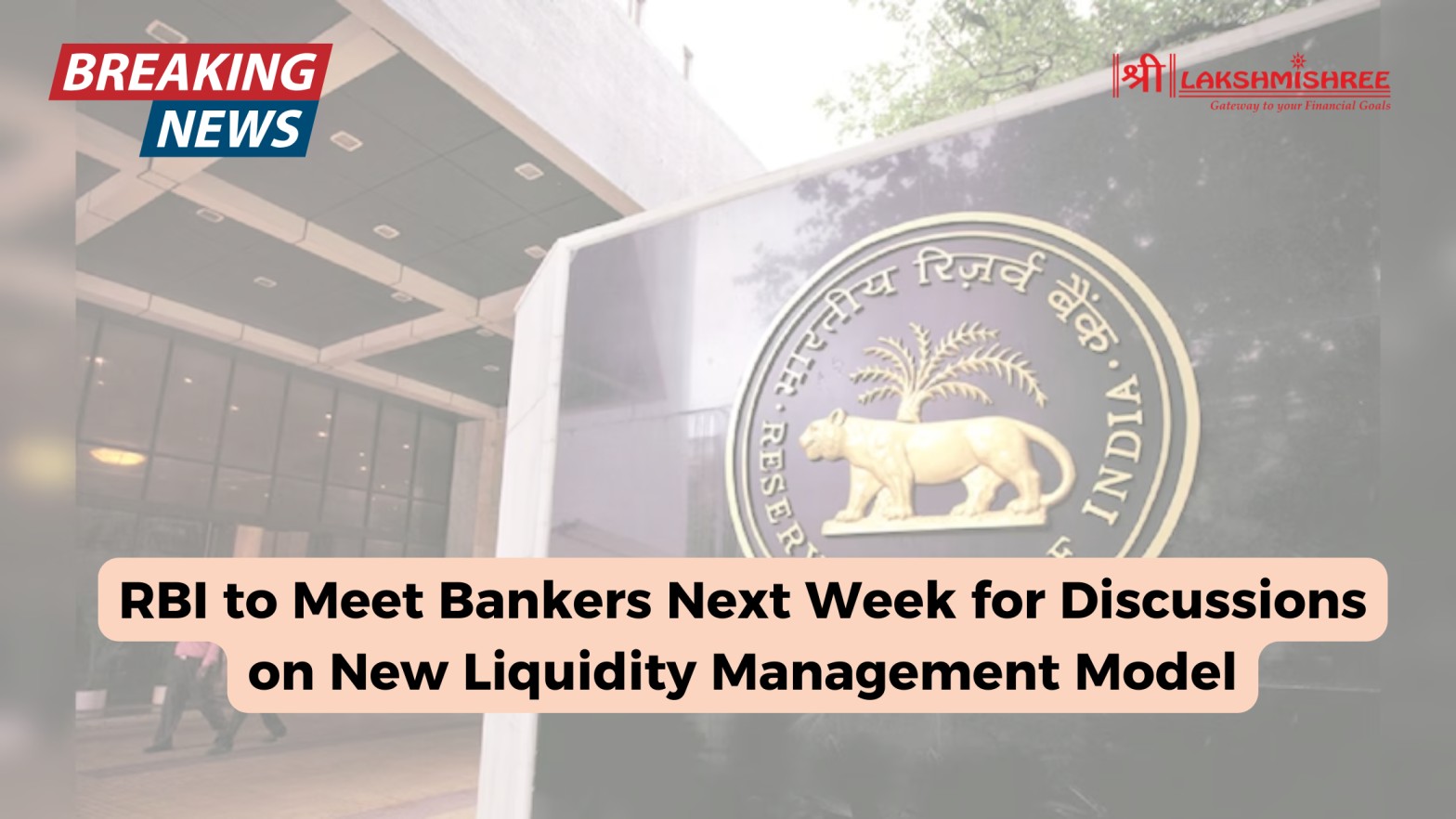 RBI to Meet Bankers Next Week for Discussions on New Liquidity ...