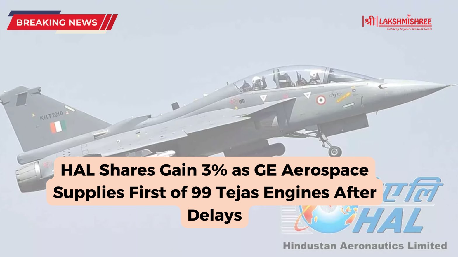 HAL Shares Gain 3% as GE Aerospace Supplies First of 99 Tejas Engines ...