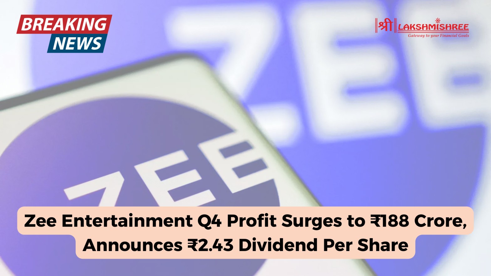 Zee Entertainment Q4 Profit Surges to ₹188 Crore, Announces ₹2.43 ...