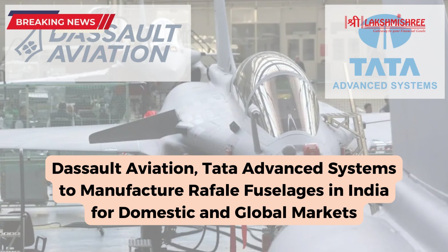 Dassault Aviation, Tata Advanced Systems to Manufacture Rafale ...